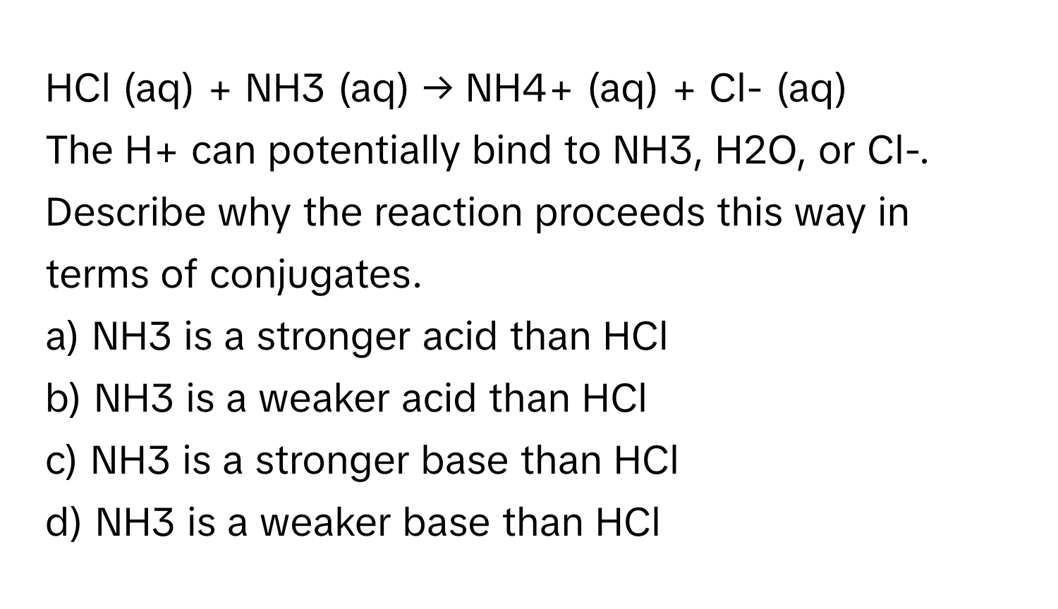 Solved: HCl (aq) + NH3 (aq) → NH4+ (aq) + Cl- (aq) The H+ can ...