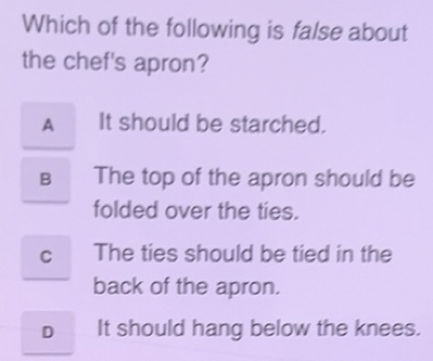 Solved: Which of the following is false about the chef's apron? A It ...
