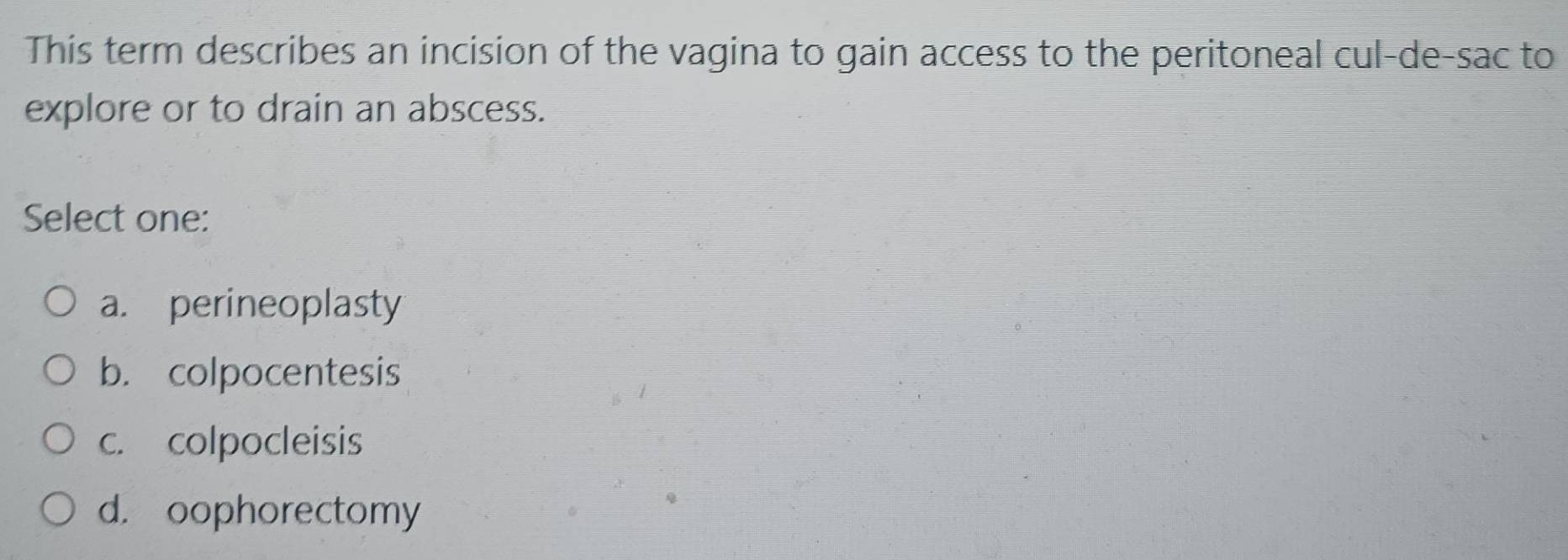 Solved: This term describes an incision of the vagina to gain access to ...