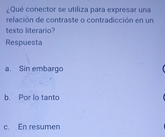 Resuelto:¿Qué conector se utiliza para expresar una relación de contraste o contradicción en un tex