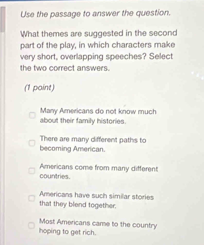 Solved: Use the passage to answer the question. What themes are ...