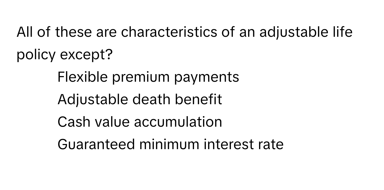 Solved: All of these are characteristics of an adjustable life policy ...