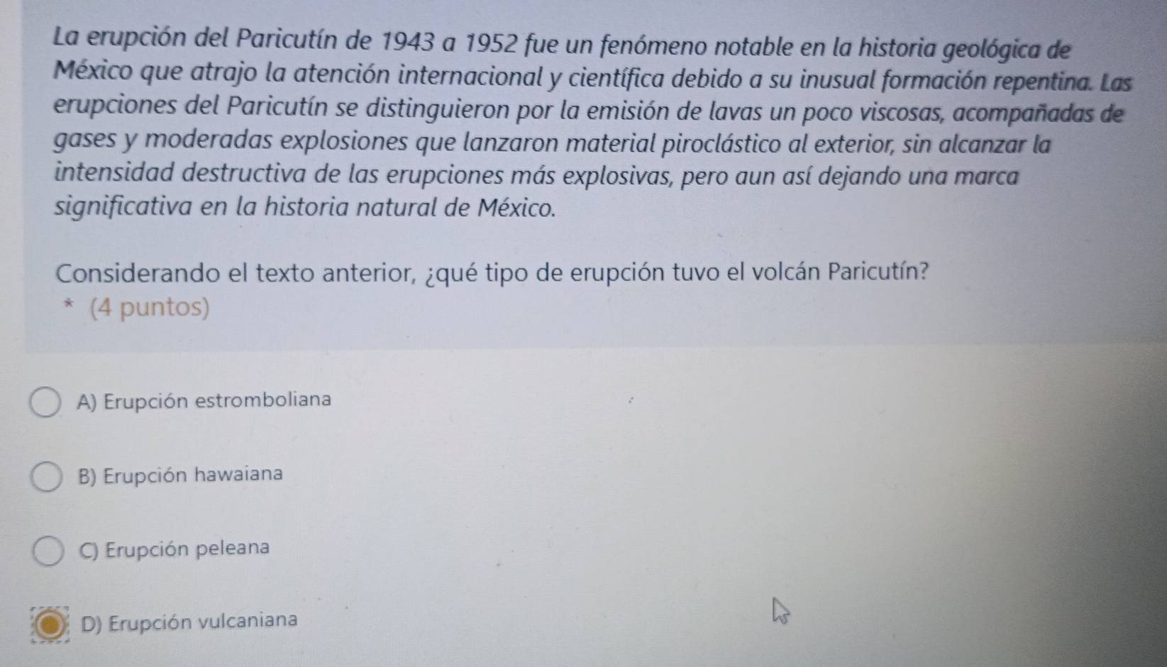 Resuelto:La erupción del Paricutín de 1943 a 1952 fue un fenómeno ...