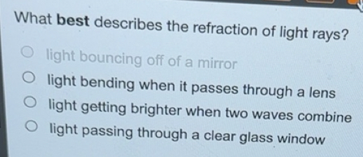 Gelöst:What best describes the refraction of light rays? light bouncing ...