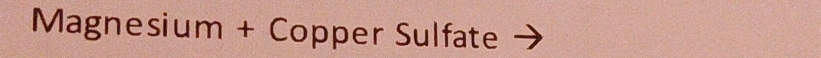 Solved: Magnesium + Copper Sulfate [Chemistry]
