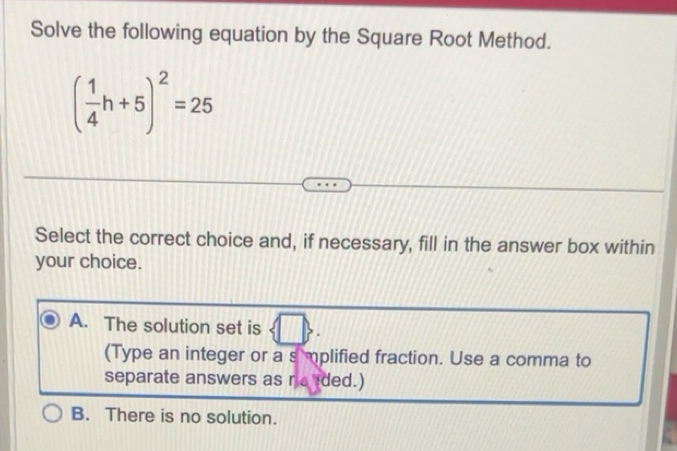 Solved: Solve the following equation by the Square Root Method. ( 1/4 ...