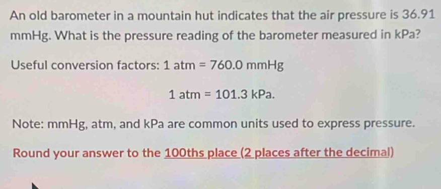 Solved: An old barometer in a mountain hut indicates that the air ...