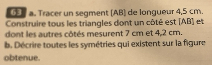 Résolu :Tracer un segment [ AB ] de longueur 4,5 cm. Construire tous ...
