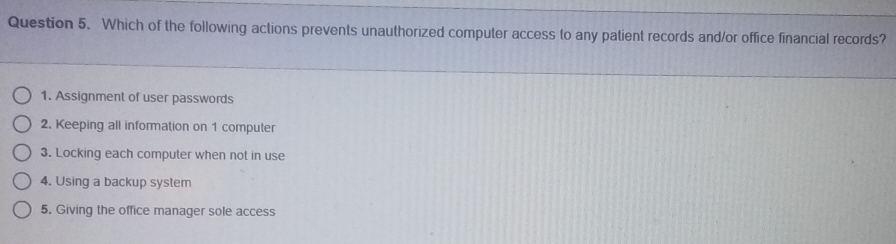 Solved: Which of the following actions prevents unauthorized computer ...