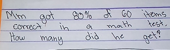 Mm got 80% of 60 items correct in a math test. How many did he get ...