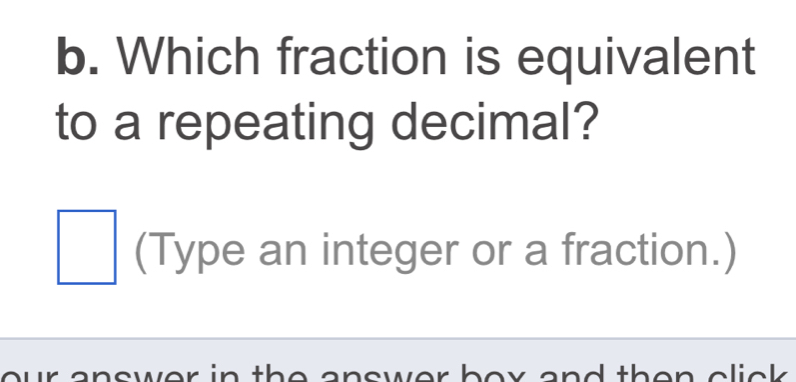 Solved: Which fraction is equivalent to a repeating decimal? (Type an ...