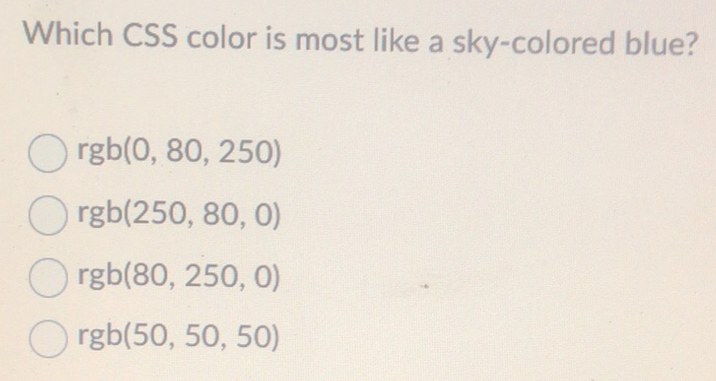 Solved: Which CSS color is most like a sky-colored blue? rgb(0,80,250 ...