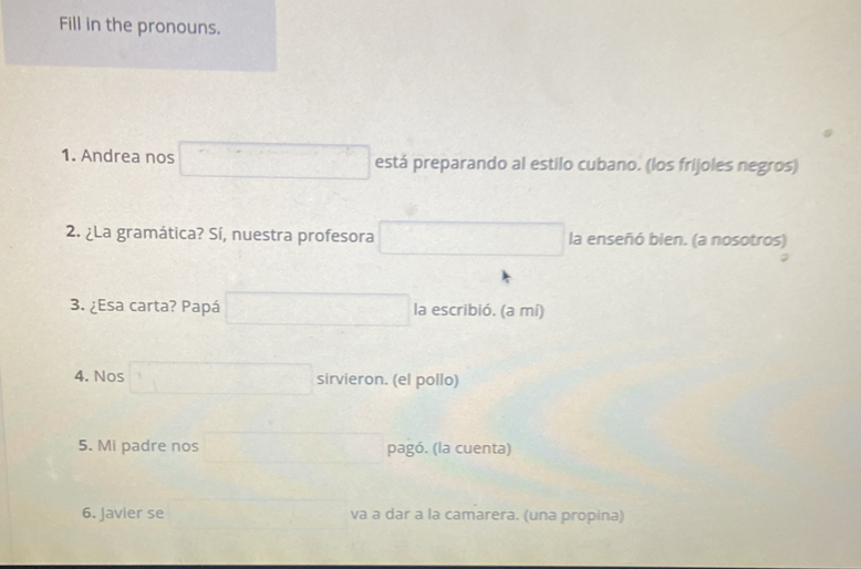 Solved: Fill in the pronouns. 1. Andrea nos está preparando al estilo ...