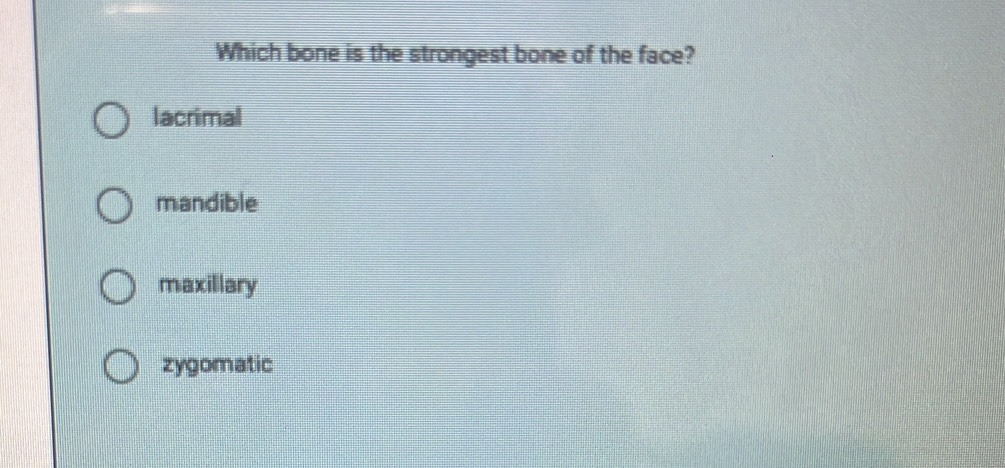 Solved: Which bone is the strongest bone of the face? lacrimal mandible ...