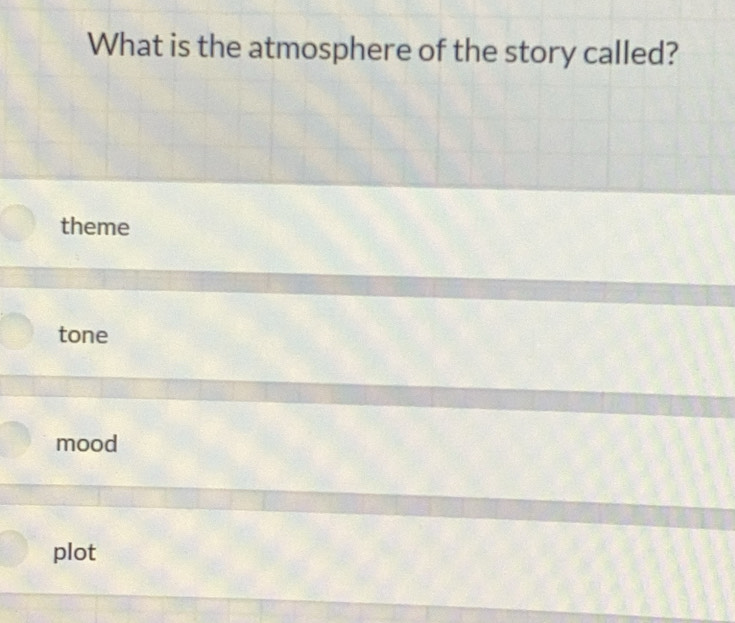 Solved: What is the atmosphere of the story called? theme tone mood ...