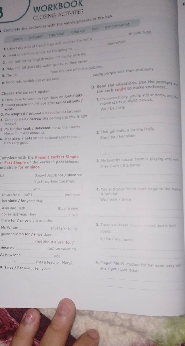 Resuelto:WORKBOOK CLOSING ACTIVITIES . Complete the sentences with the ...
