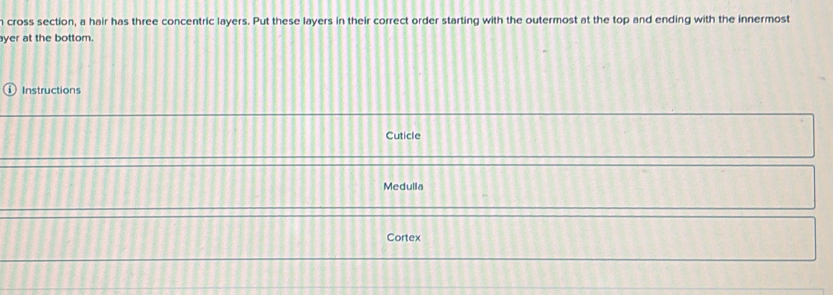 Solved: cross section, a hair has three concentric layers. Put these ...