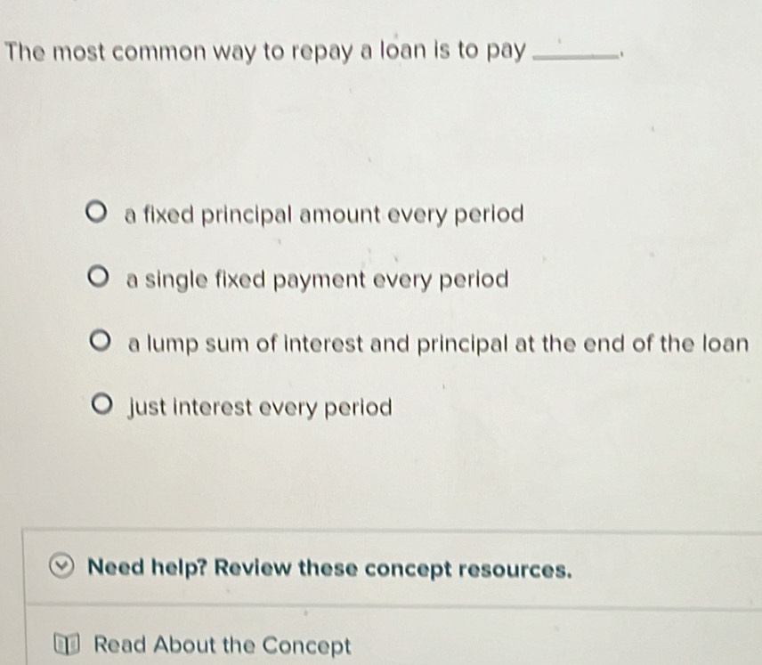 Solved: The most common way to repay a loan is to pay _、 a fixed ...