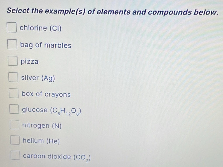 Solved: Select the example(s) of elements and compounds below. chlorine ...