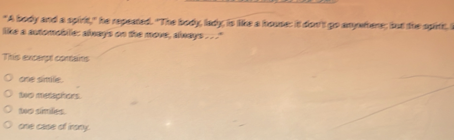 Solved: "A body and a spirit," he repeated. "The body, lady, is like a ...