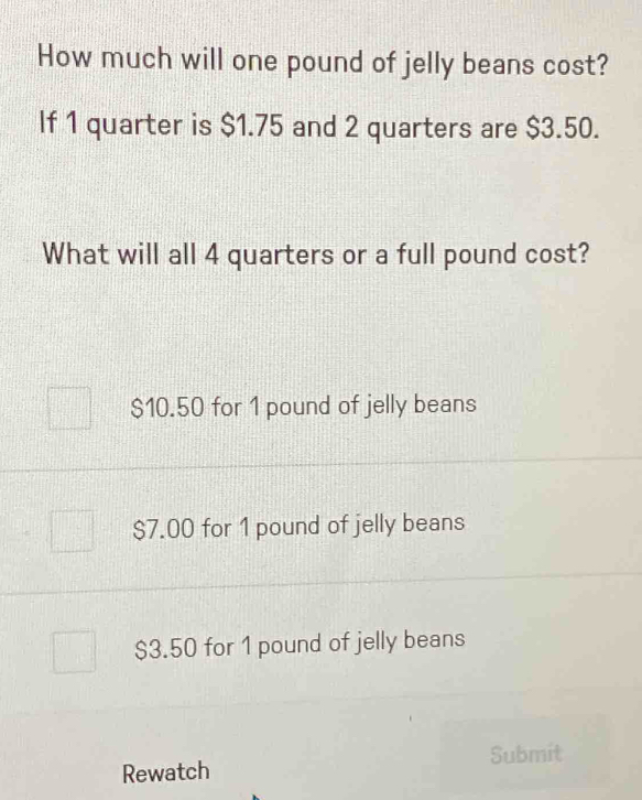How much will one pound of jelly beans cost? If 1 quarter is $1.75 and ...