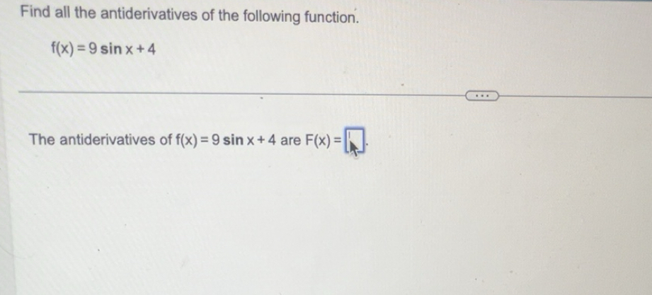 Solved: Find all the antiderivatives of the following function. f(x ...