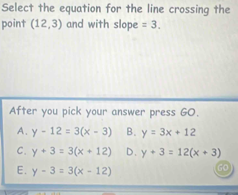 Solved: Select the equation for the line crossing the point (12,3) and ...