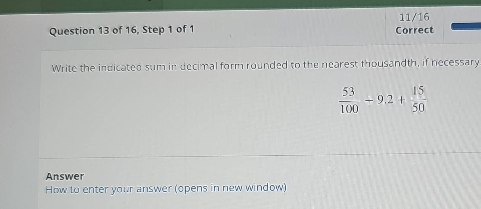 Solved: 11/16 Question 13 of 16, Step 1 of 1 Correct Write the indicated sum in decimal form rou ...