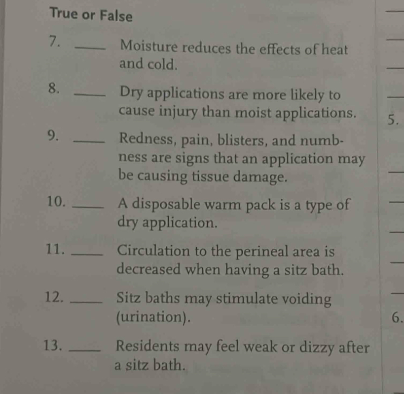 Solved: True or False 7._ Moisture reduces the effects of heat and cold ...