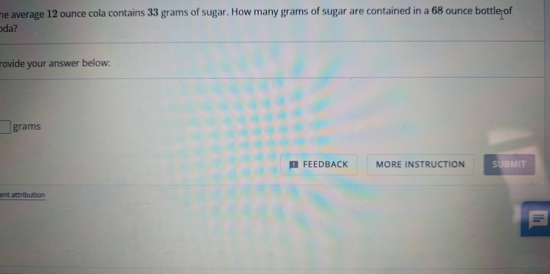 Solved: the average 12 ounce cola contains 33 grams of sugar. How many ...