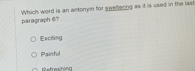 Solved: Which word is an antonym for sweltering as it is used in the ...