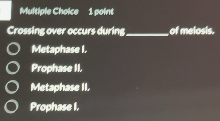 Solved: Crossing over occurs during_ of meiosis. Metaphase I, Prophase ...