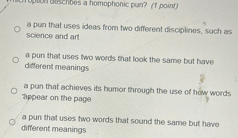 Solved: hich option describes a homophonic pun? (1 point) a pun that ...