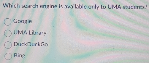 Solved: Which search engine is available only to UMA students? Google ...