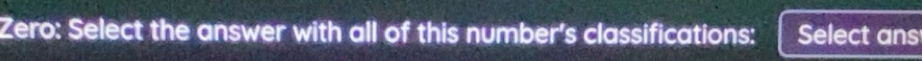 Solved: Zero: Select the answer with all of this number's ...