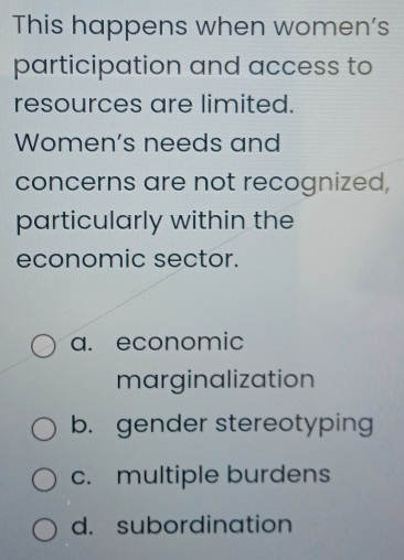 Solved: This happens when women's participation and access to resources ...