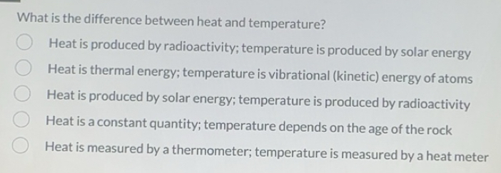 Solved: What is the difference between heat and temperature? Heat is ...