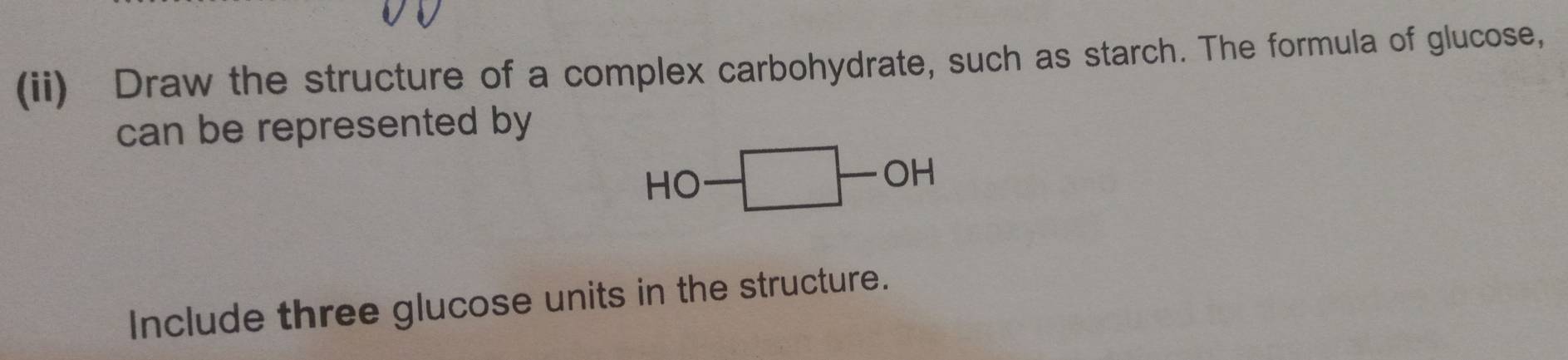 Solved: (ii) Draw the structure of a complex carbohydrate, such as ...