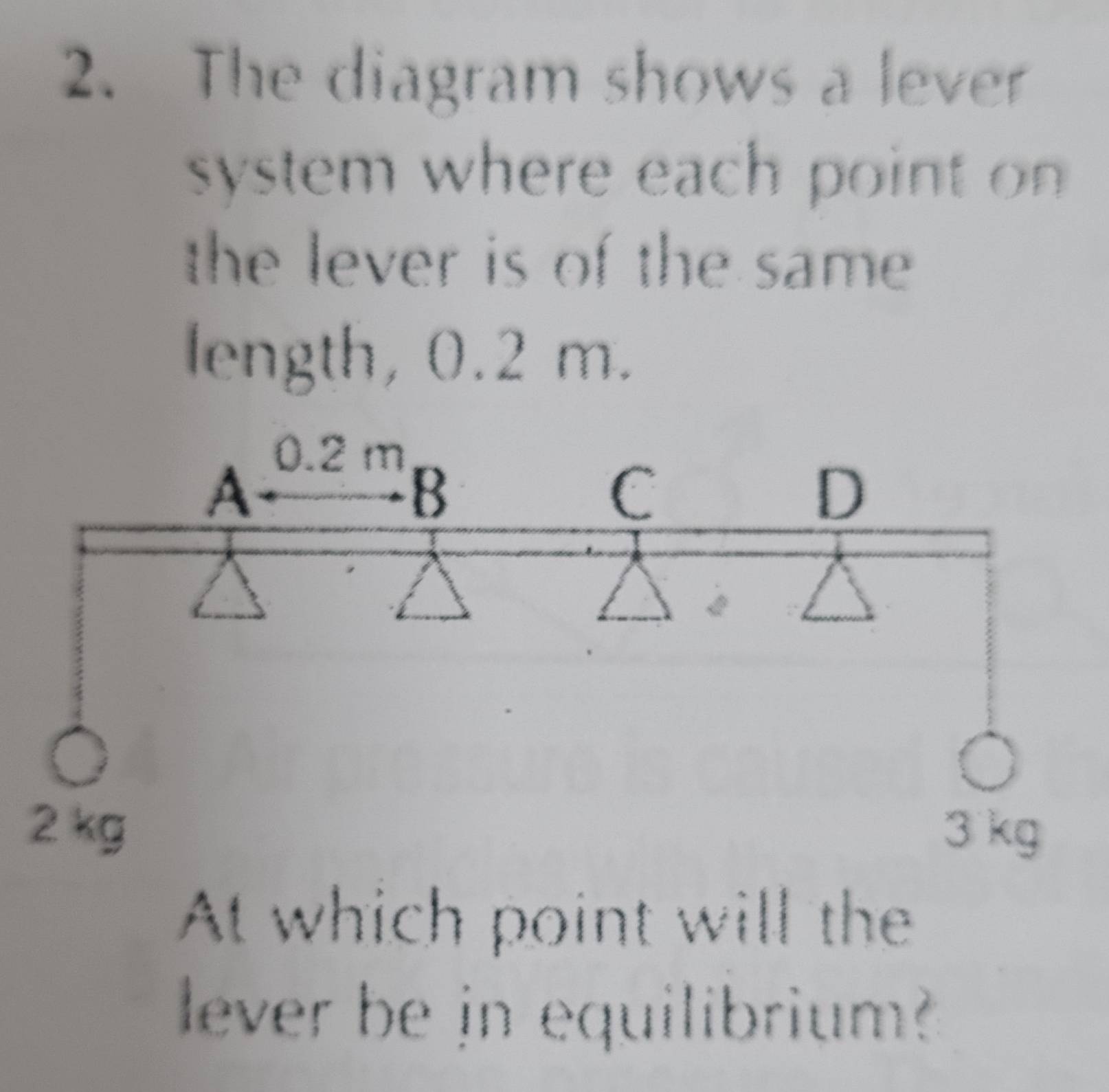 Selesai:The diagram shows a lever system where each poin o the lever is ...