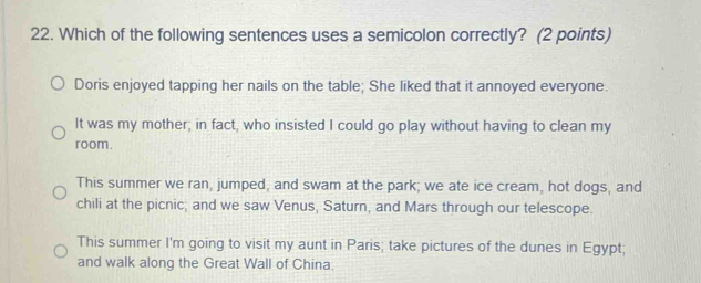 Solved: Which of the following sentences uses a semicolon correctly? (2 ...