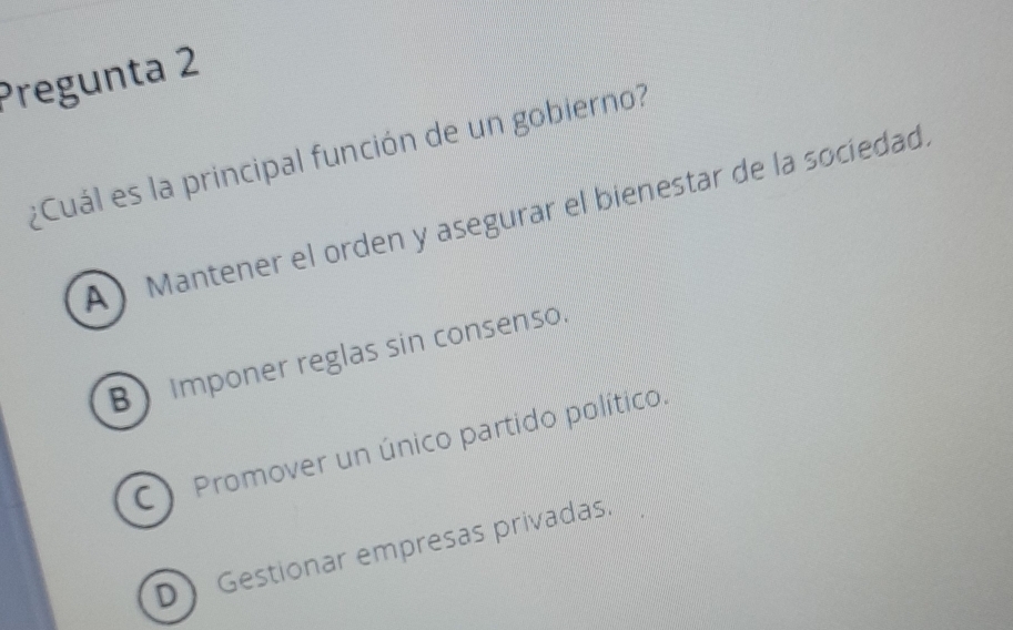 Resuelto:Pregunta 2 ¿Cuál es la principal función de un gobierno? A ...