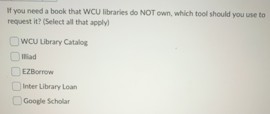 Solved: If you need a book that WCU libraries do NOT own, which tool ...