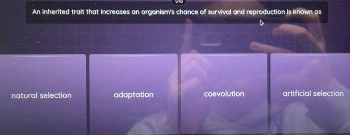Solved: An inherited trait that increases an organism's chance of ...