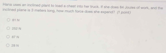 Solved: Hana uses an inclined plant to load a chest into her truck. If ...