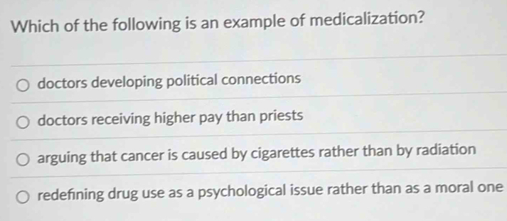Solved: Which of the following is an example of medicalization? doctors ...