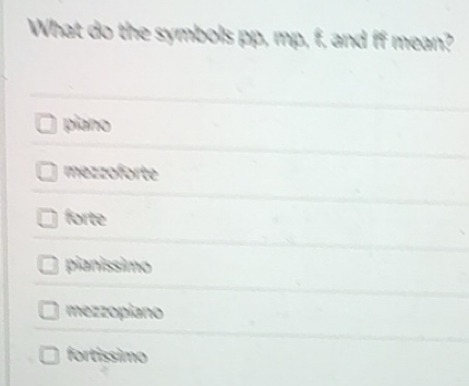 Solved: What do the symbols pp, mp, f, and ff mean? piano mezzoforte ...