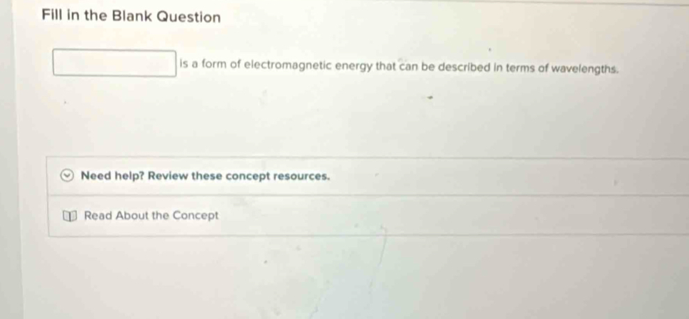 Solved: Fill in the Blank Question is a form of electromagnetic energy ...
