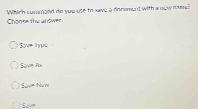 Solved: Which command do you use to save a document with a new name ...