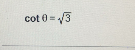 Solved: cot θ =sqrt(3) [Math]