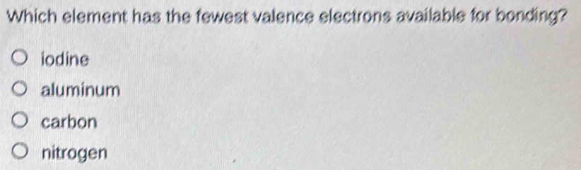 Solved: Which element has the fewest valence electrons available for ...